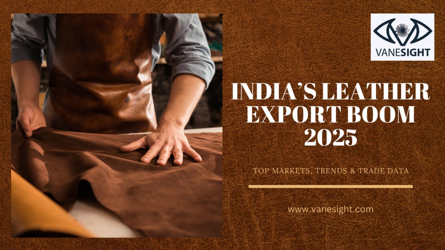 India’s Leather Export Boom 2025: Top Markets, Trends & Trade Data ...